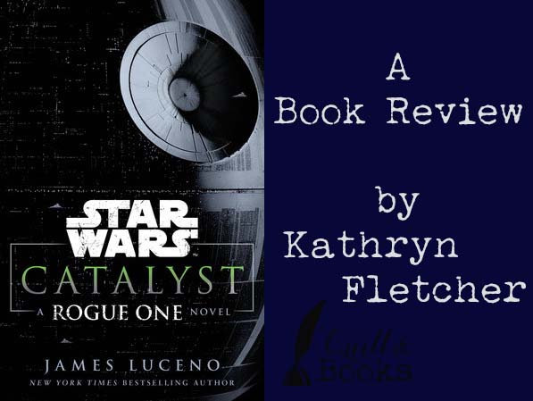 Star Wars: Catalyst Book Review – Quill and Books