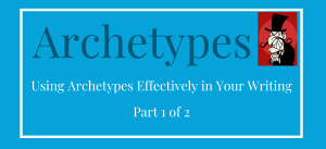Using Archetypes Effectively in Your Writing – Quill and Books