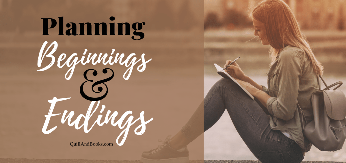 Planning your Story Beginnings and Endings – Quill and Books