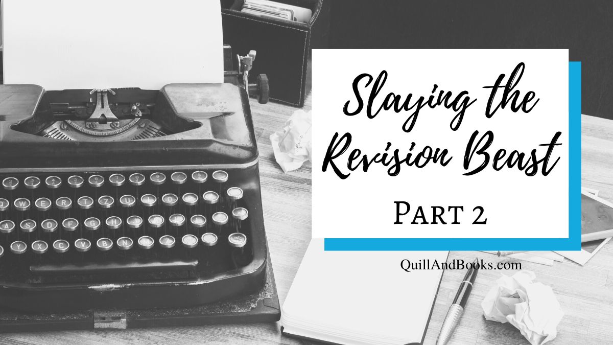 Slaying the Revision Beast—Part 2 – Quill and Books